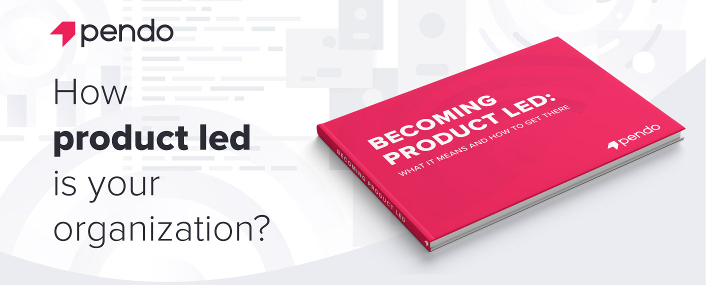 Becoming Product Led: Learn How to Elevate Your Product Experience ...