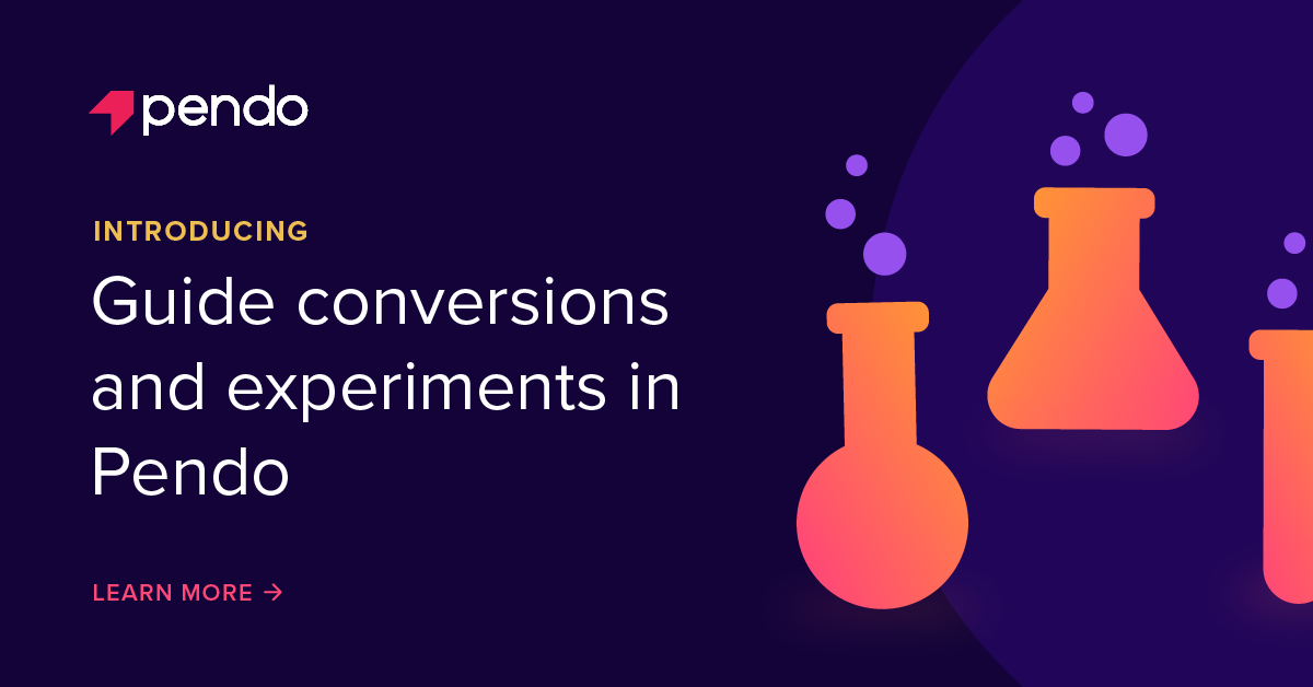 Introducing guide conversions and experiments in Pendo | Pendo Blog