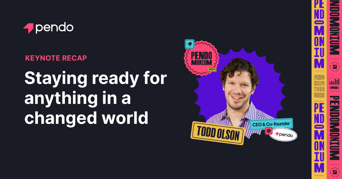 Staying ready for anything in a changed world: PNDM 2021 | Pendo Blog