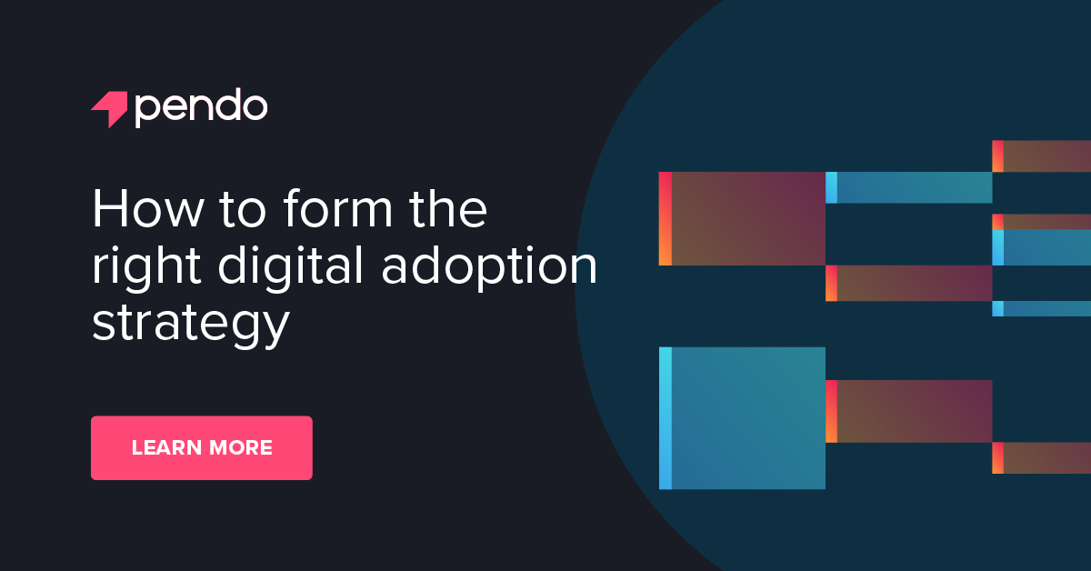 How to form the right digital adoption strategy - Pendo Blog