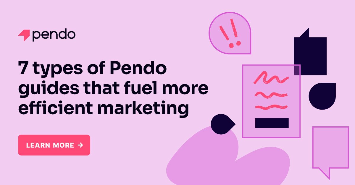 7 types of Pendo guides for more efficient marketing | Pendo Blog
