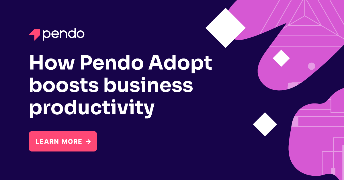 How Pendo helps boost business productivity - Pendo Blog