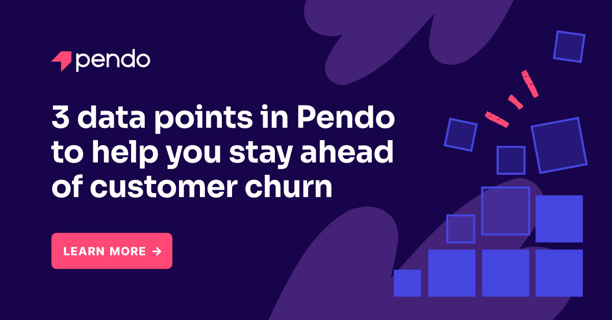 How to use Pendo data to stay ahead of churn | Pendo Blog