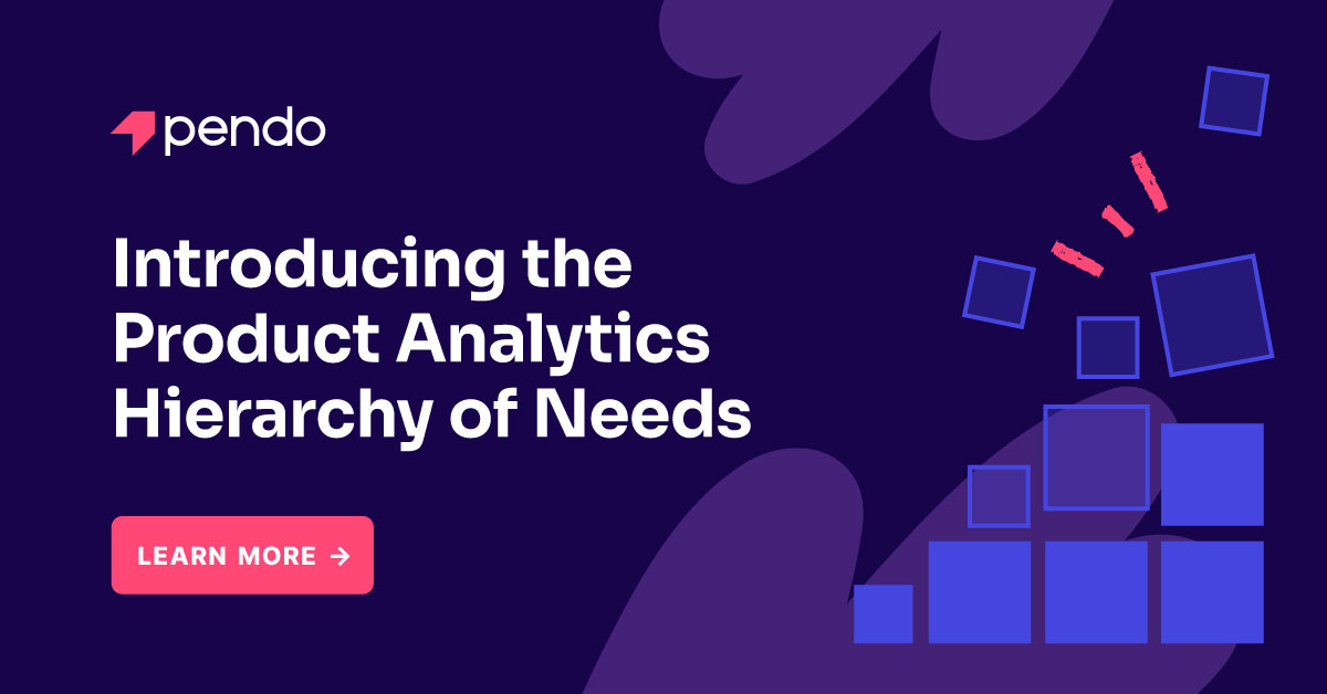 Introducing the Product Analytics Hierarchy of Needs | Pendo Blog