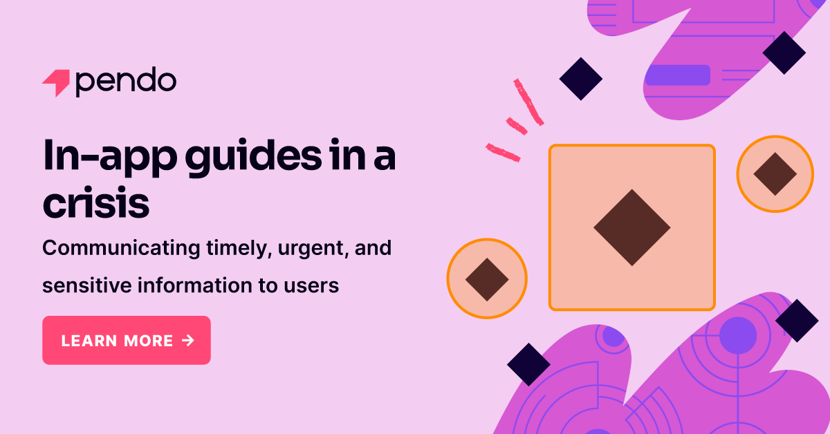 How to use in-app guides for crisis comms - Pendo Blog