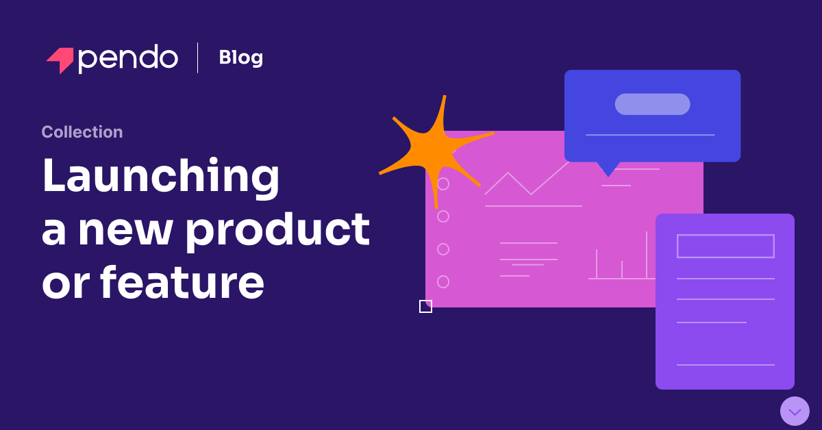 Launching a new product or feature - Pendo Blog