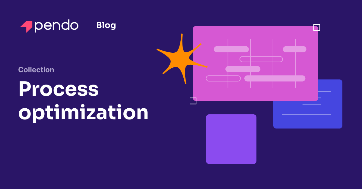 Process optimization - Pendo Blog