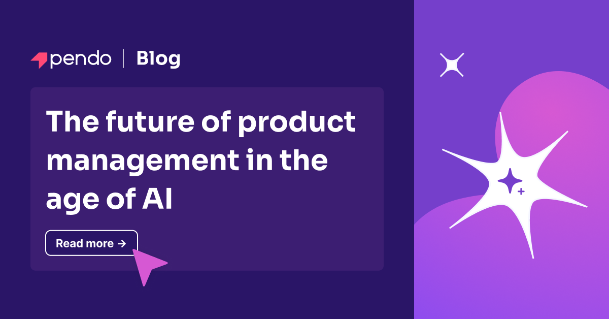 The future of product management in the age of AI - Pendo Blog