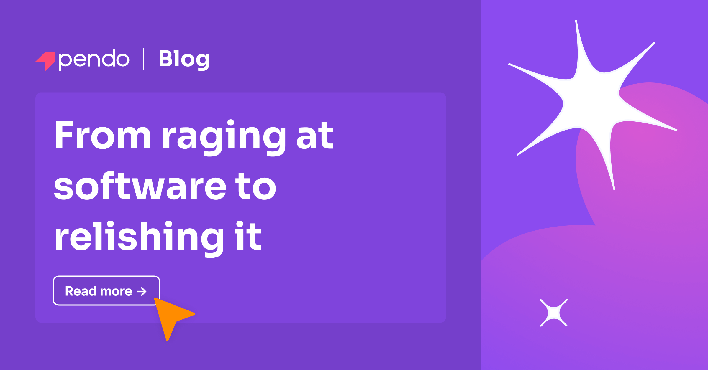 From raging at software to relishing it - Pendo Blog