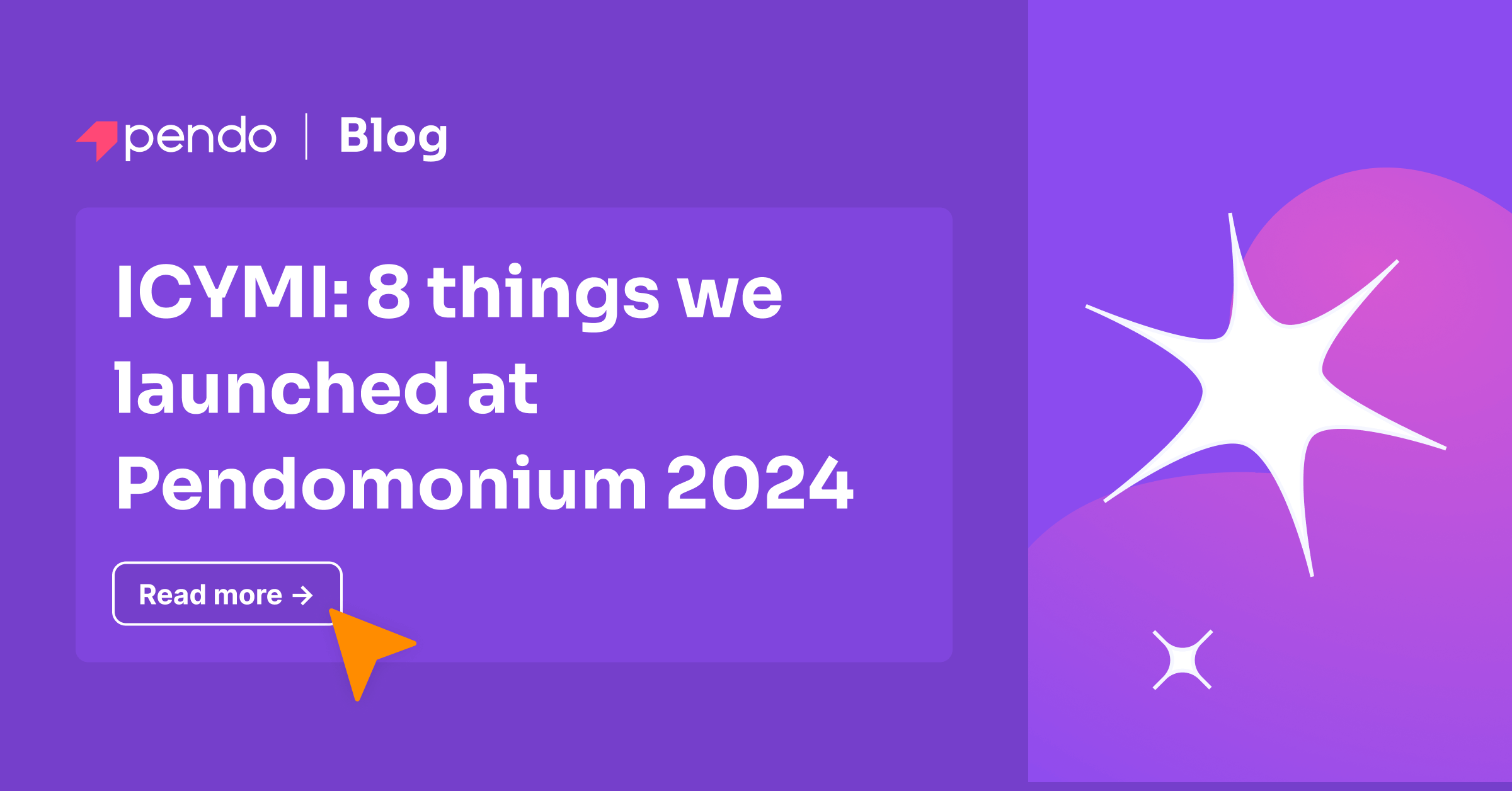 ICYMI: 8 things we launched at Pendomonium 2024 - Pendo Blog