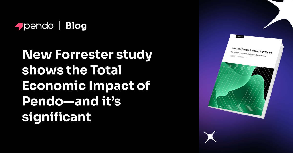 New Forrester study shows the Total Economic Impact of Pendo - Pendo Blog