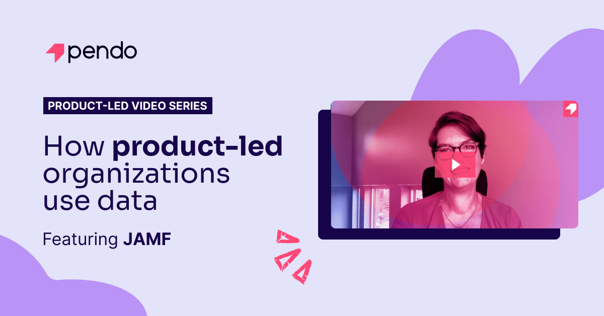 How product-led organizations use data | Product-led Videos | Pendo