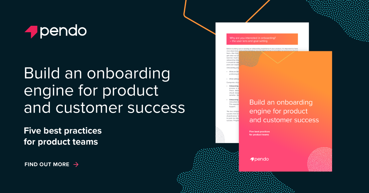 Build an Onboarding Engine | Pendo.io White Papers