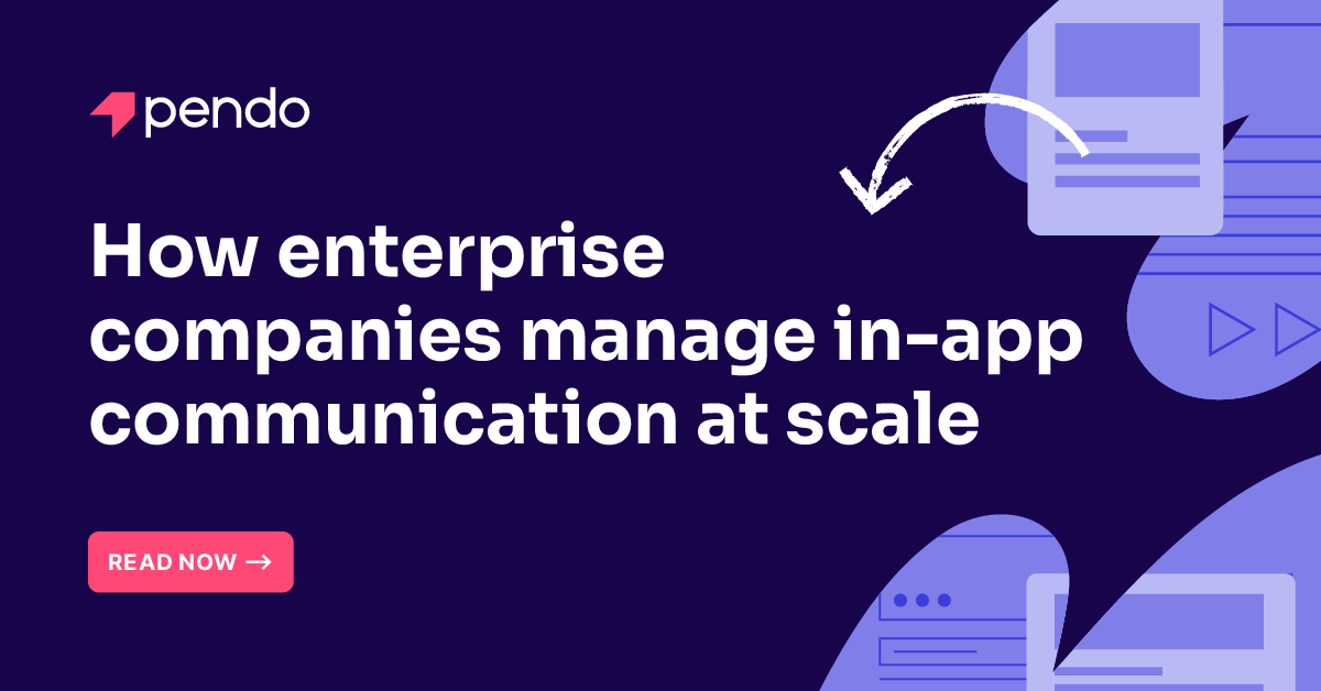 How large companies manage in-app communication at scale | Pendo.io