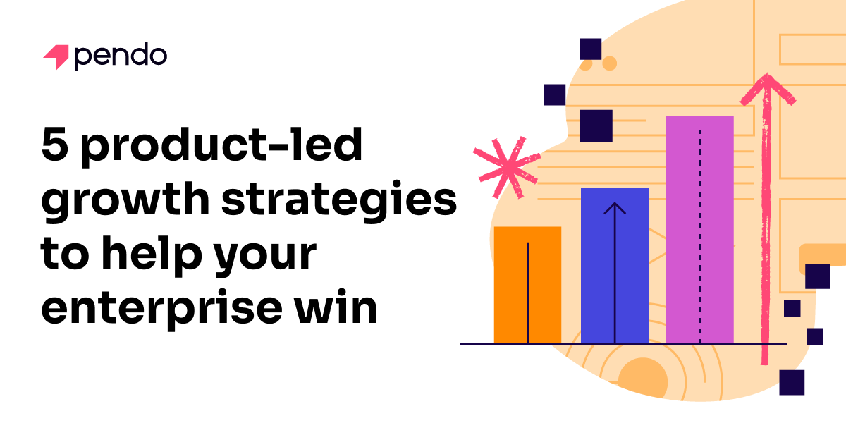 5 product-led growth strategies to help your enterprise win | Pendo.io