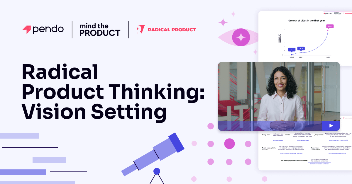 Radical Product Thinking: Vision Setting Course | Pendo.io